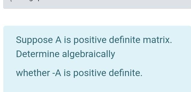 Solved Suppose A is positive definite matrix. Determine | Chegg.com