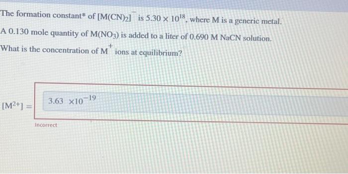 Solved The formation constant* of [M(CN)2]−is 5.30×1018, | Chegg.com
