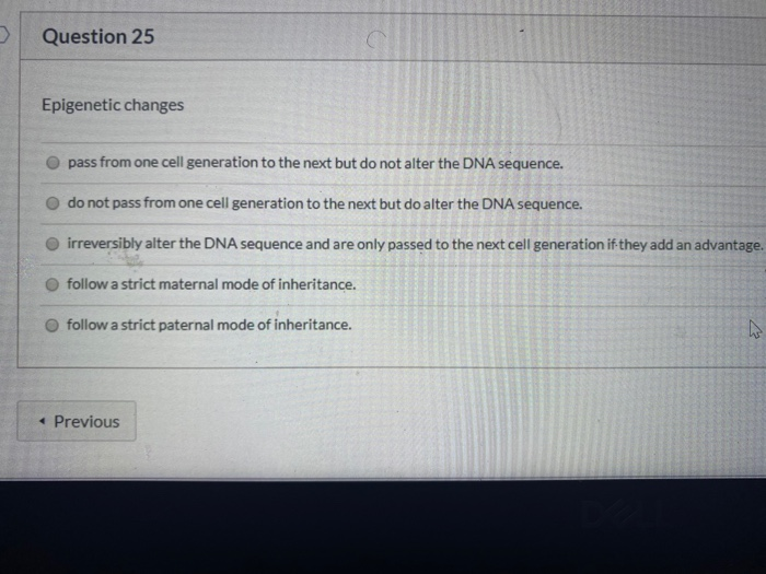 Solved Question 25 Epigenetic changes pass from one cell | Chegg.com