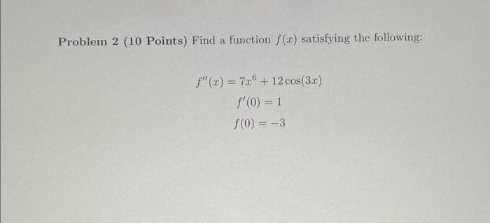 Solved Problem 2 (10 Points) Find a function f(x) satisfying | Chegg.com