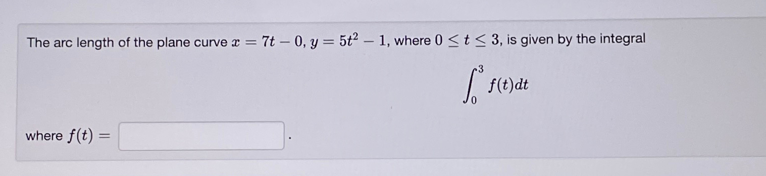 Solved The arc length of the plane curve x=7t-0,y=5t2-1, | Chegg.com