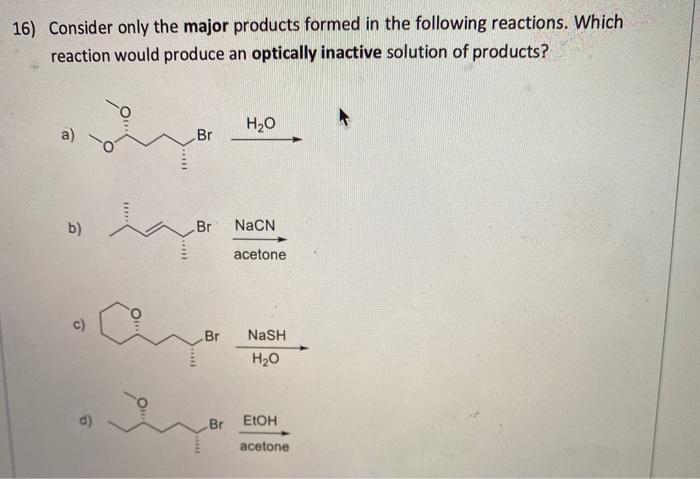 Solved 16) Consider only the major products formed in the | Chegg.com