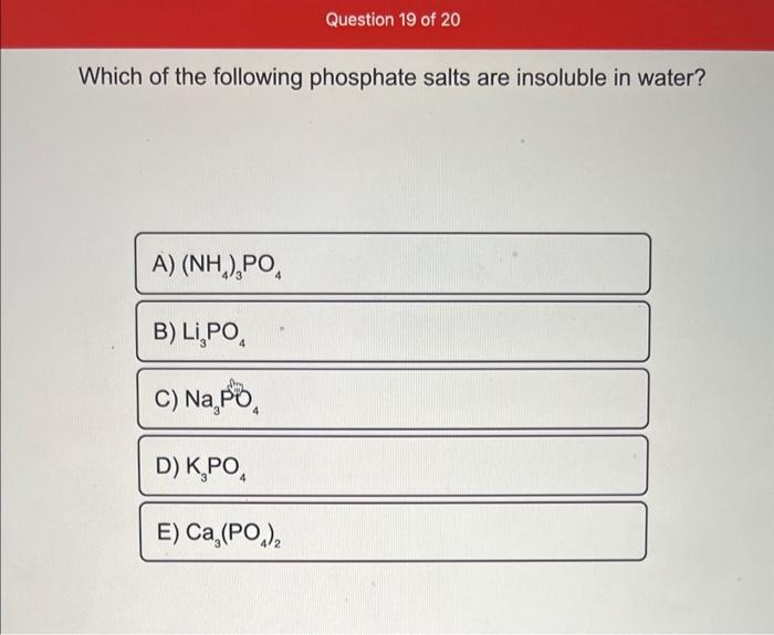 Solved Which of the following phosphate salts are insoluble | Chegg.com