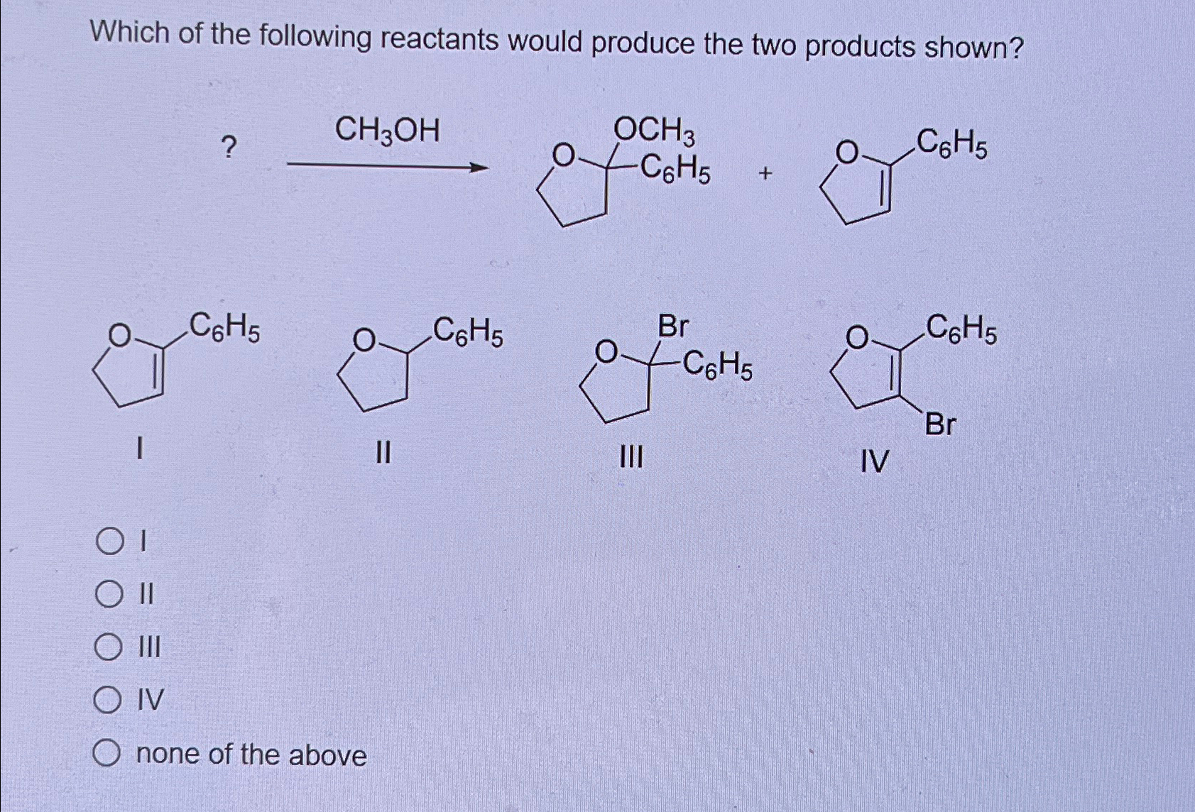 Solved Which of the following reactants would produce the | Chegg.com