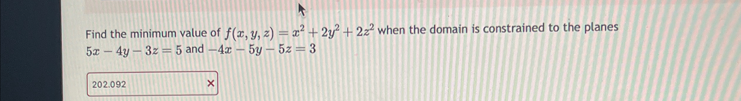 Solved Find the minimum value of f(x,y,z)=x2+2y2+2z2 ﻿when | Chegg.com