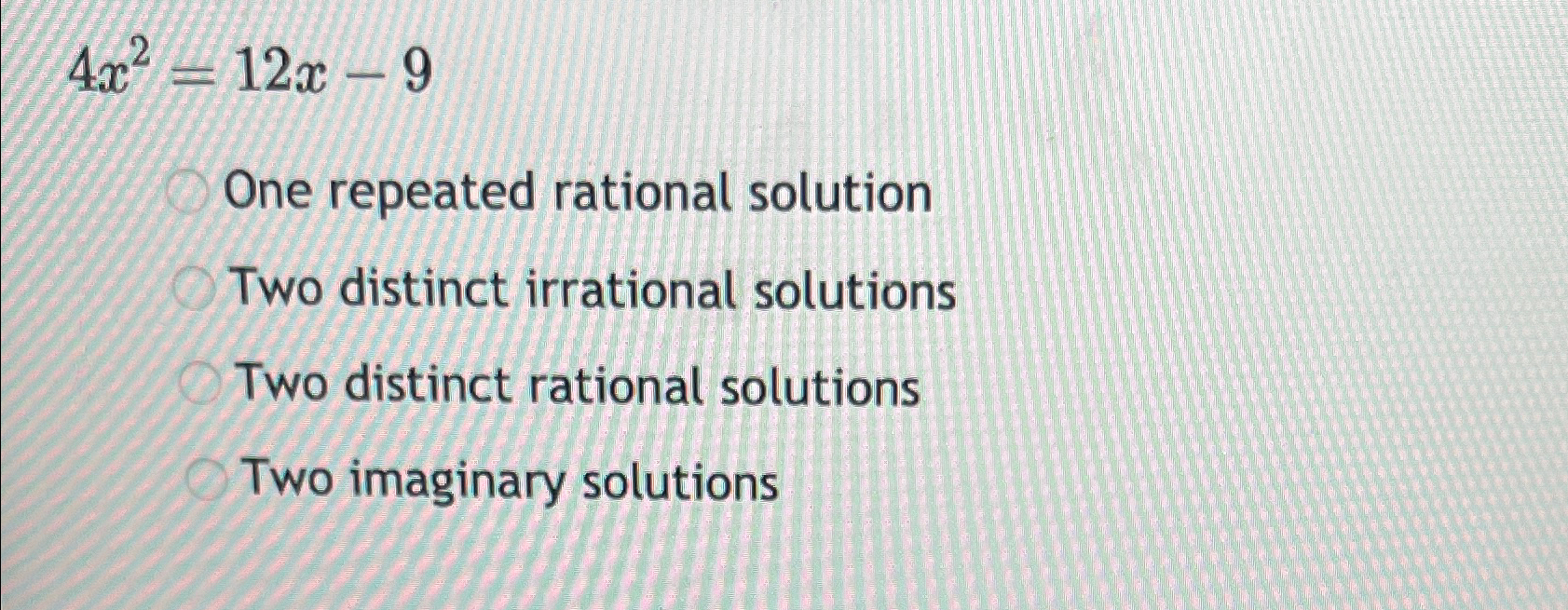 Solved 4x2=12x-9One repeated rational solutionTwo distinct | Chegg.com