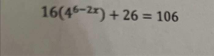 Solved 16(46−2x)+26=106 | Chegg.com