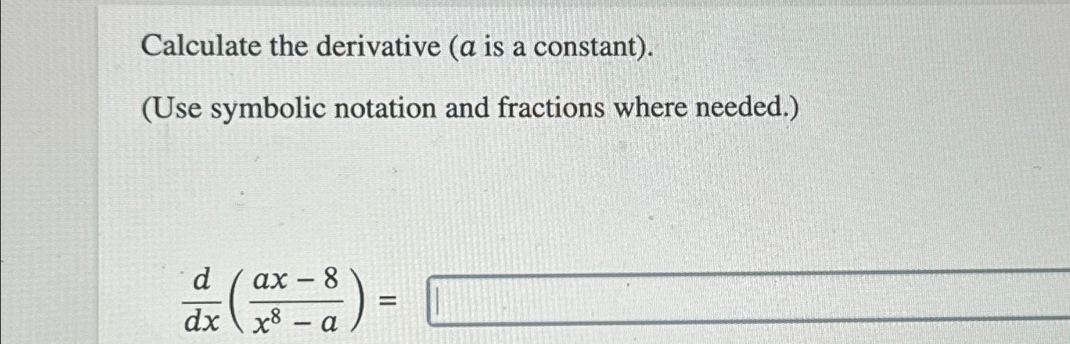 Solved Calculate the derivative ( a ﻿is a constant).(Use | Chegg.com