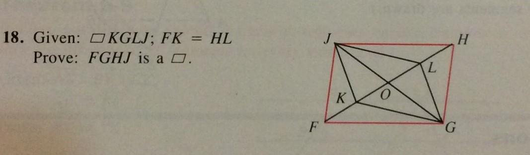 Solved H 18. Given: OKGLJ; FK = HL Prove: FGHJ is a 0. K o F | Chegg.com