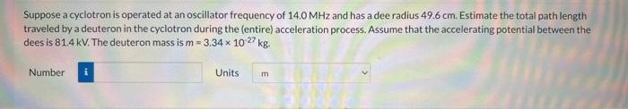 Solved Suppose a cyclotron is operated at an oscillator | Chegg.com
