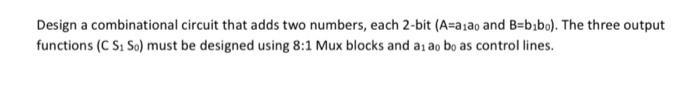 Solved Design a combinational circuit that adds two numbers, | Chegg.com