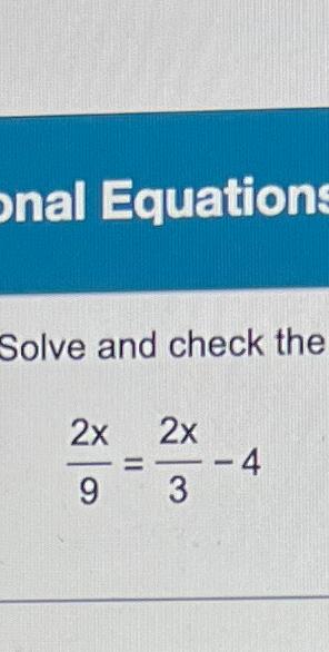 Solved nal Equation:Solve and check the2x9=2x3-4 | Chegg.com