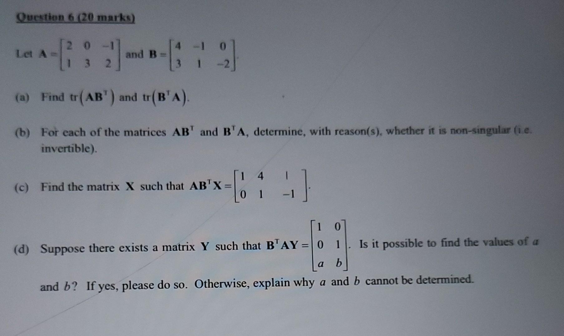Solved Question 6 (20 marks) Let A=[2103−12] and | Chegg.com