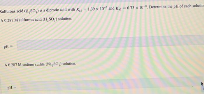 Solved Sulfurous acid (H2SO3) is a diprotic acid with | Chegg.com