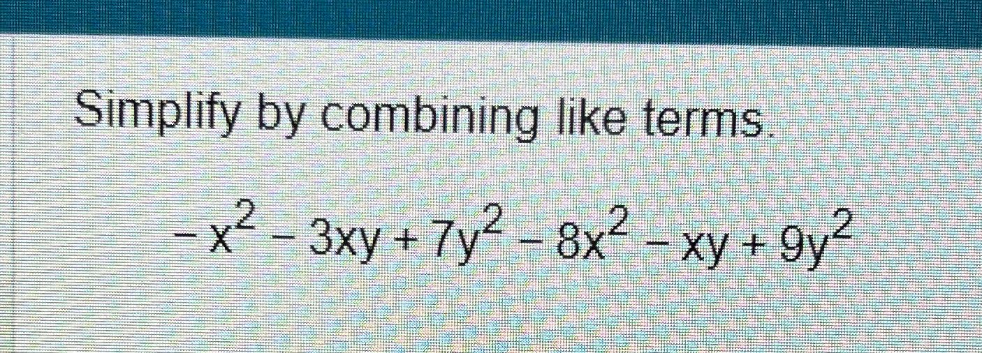 Solved Simplify by combining like | Chegg.com
