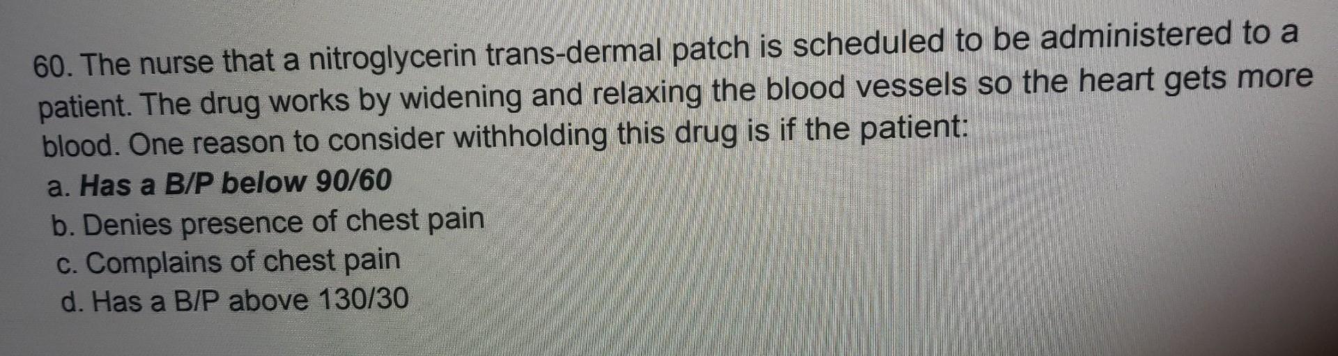 Solved 60. The nurse that a nitroglycerin trans-dermal patch | Chegg.com