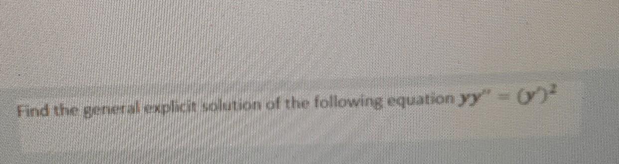 find the general explicit solution of the following | Chegg.com