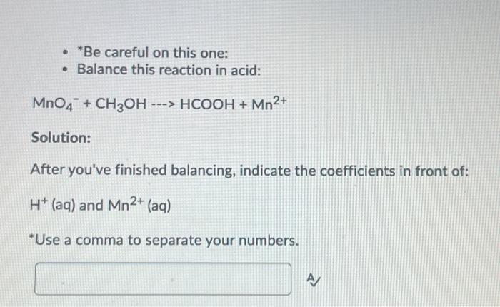 Solved - *Be careful on this one: - Balance this reaction in | Chegg.com