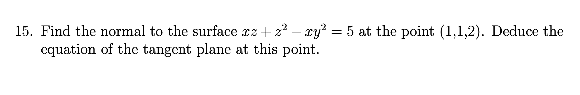 Solved Find the normal to the surface xz+z2-xy2=5 ﻿at the | Chegg.com