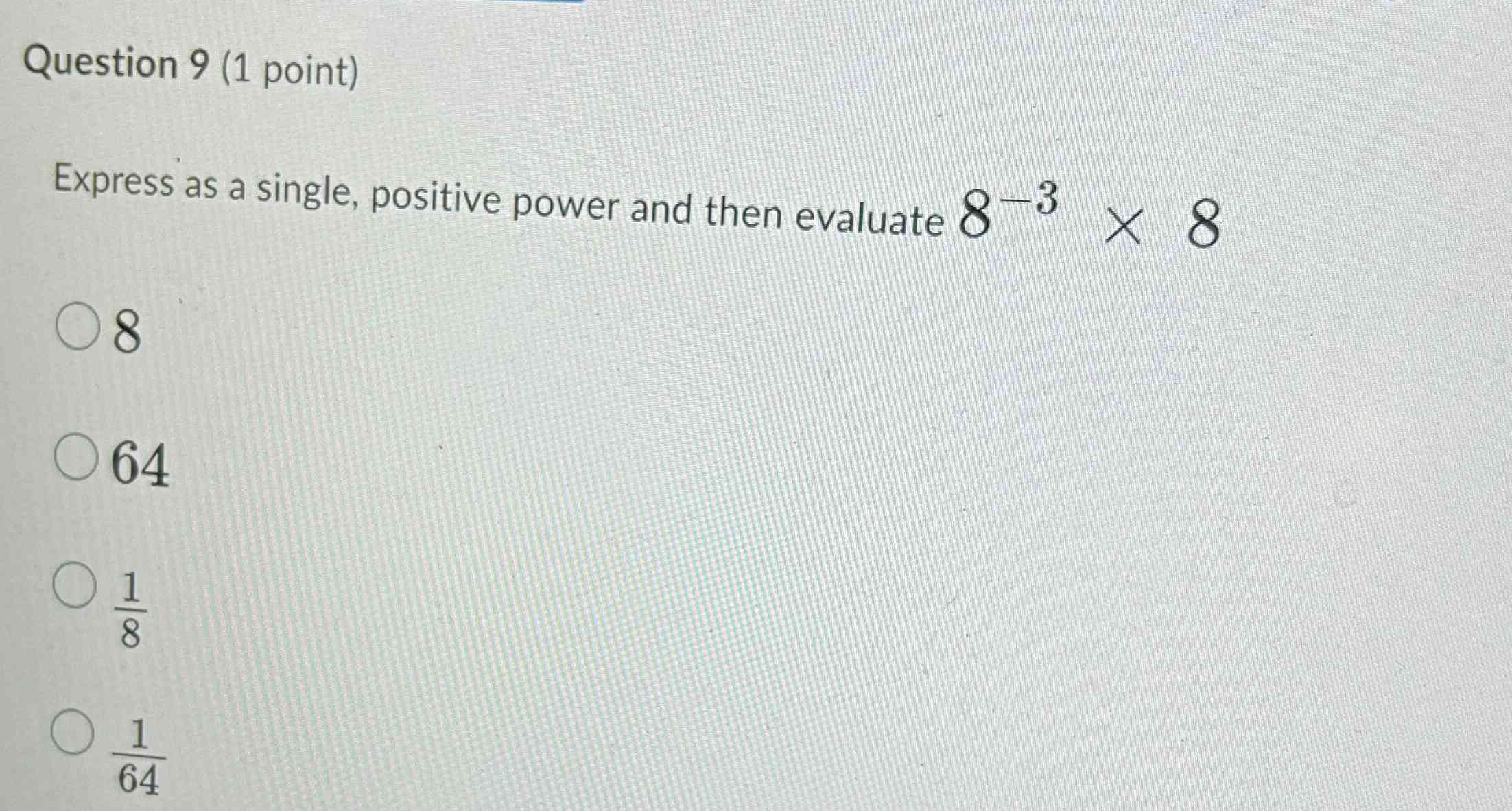 Solved Question 9 (1 ﻿point)Express as a single, positive | Chegg.com
