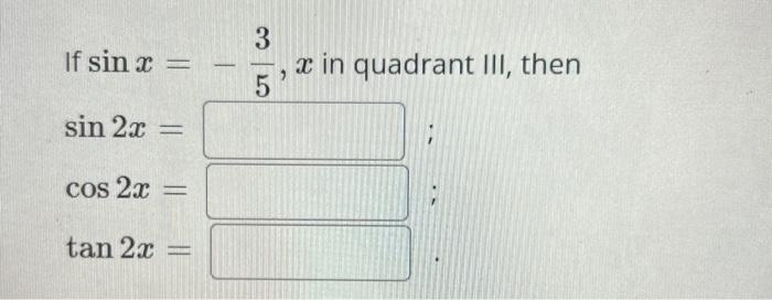 Solved If sinx=−53,x in quadrant III, then | Chegg.com