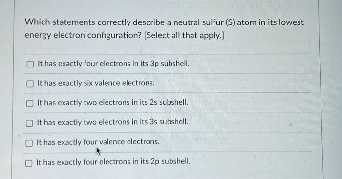 Solved Which statements correctly describe a neutral sulfur | Chegg.com