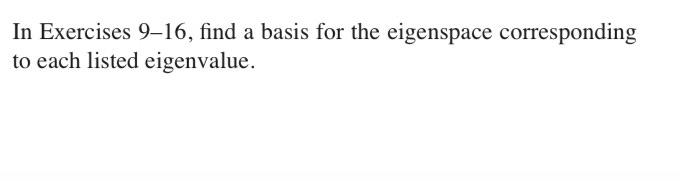 Solved In Exercises 9-16, find a basis for the eigenspace | Chegg.com