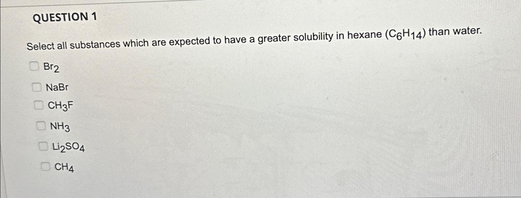 Solved QUESTION 1Select all substances which are expected to | Chegg.com