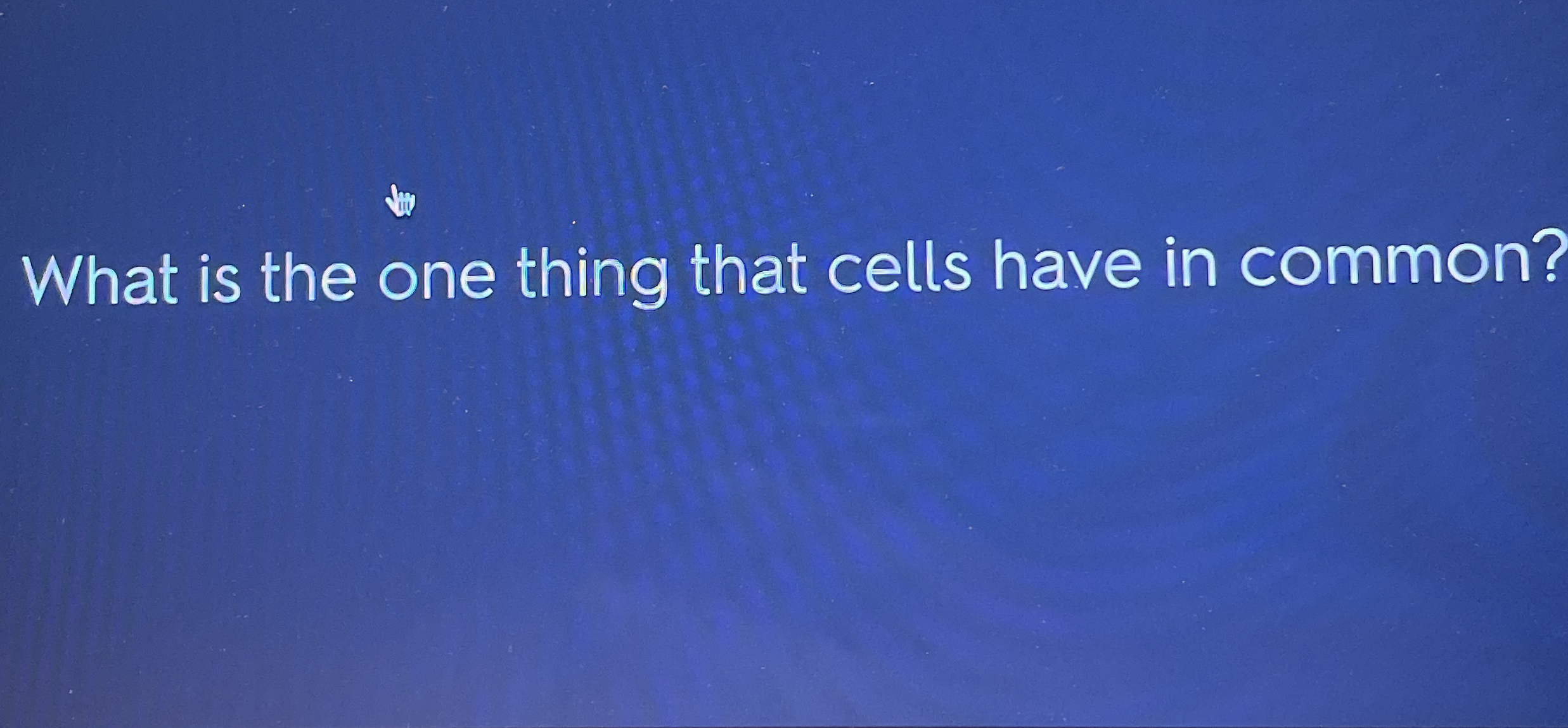 Solved What is the one thing that cells have in common? | Chegg.com