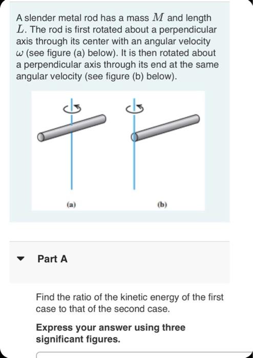 Solved A slender metal rod has a mass M and length L. The | Chegg.com