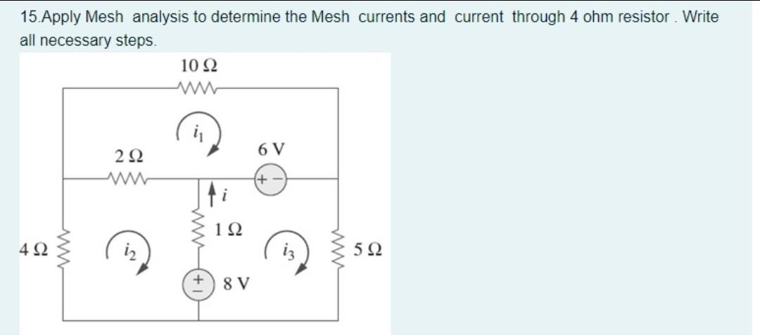 Solved 15. Apply Mesh analysis to determine the Mesh | Chegg.com