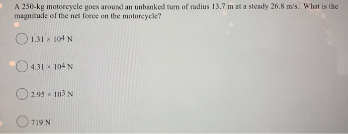 Solved A 250-kg motorcycle goes around an unbanked turn of | Chegg.com