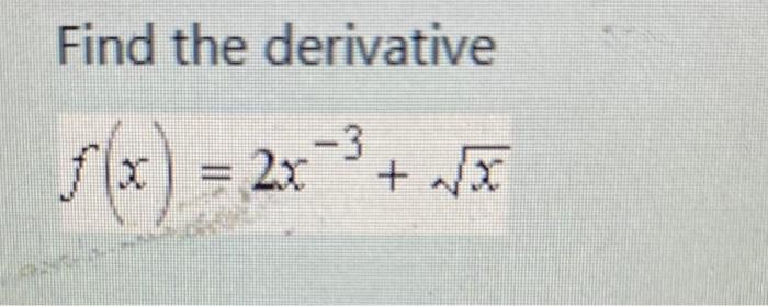 Solved Find the derivative f(x)=2x−3+x | Chegg.com