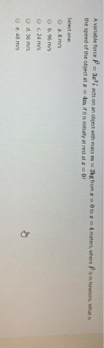 Solved A variable force F = 3a i acts on an object with mass | Chegg.com