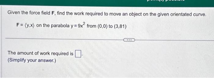 Solved Given the force field F, find the work required to | Chegg.com