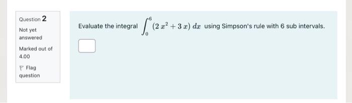 Solved Evaluate the integral ∫06(2x2+3x)dx using Simpson's | Chegg.com