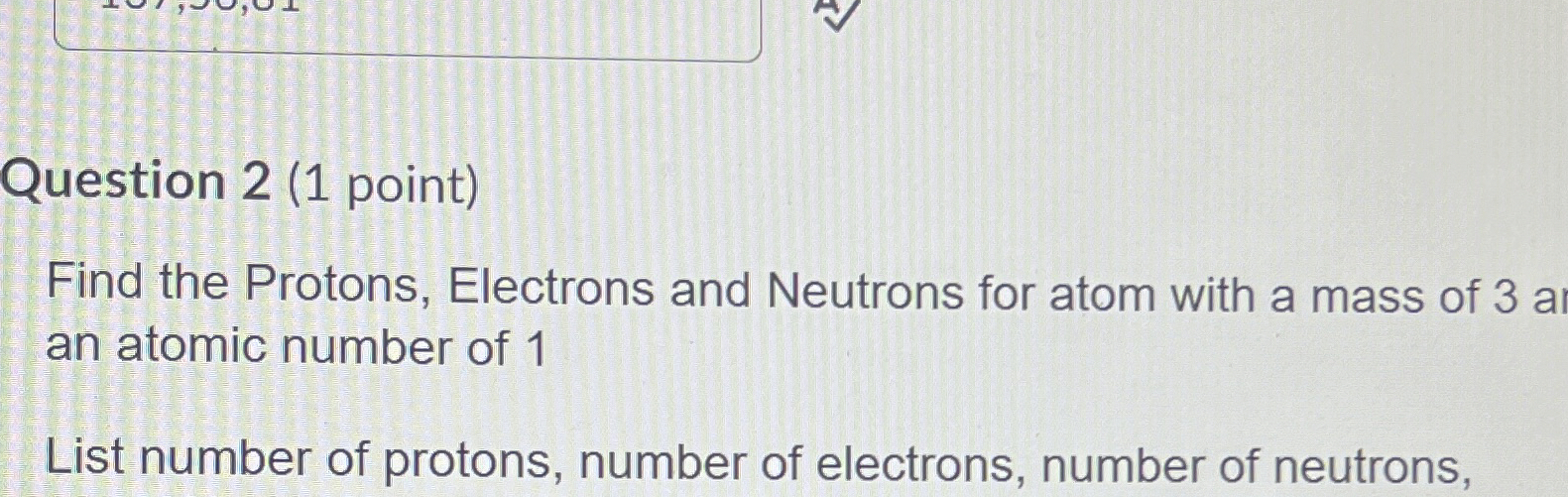 Solved Question 2 (1 ﻿point)Find the Protons, Electrons and | Chegg.com
