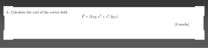 Solved 3. Calculate the curl of the vector field | Chegg.com