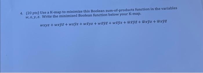 Solved 4. (20 pts) Use a K-map to minimize this Boolean | Chegg.com Solved 4. (20 pts) Use a K-map to minimize this Boolean | Chegg.com