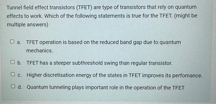 Solved Tunnel field effect transistors (TFET) are type of | Chegg.com