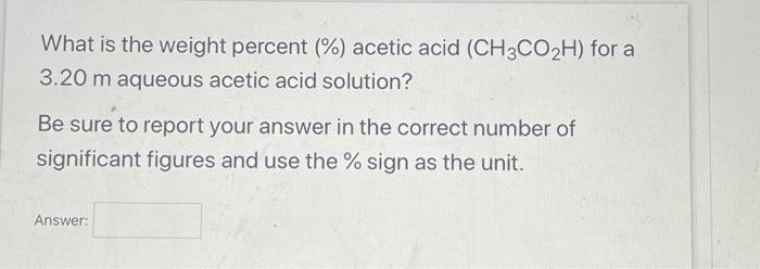 Solved What is the weight percent (\%) acetic acid (CH3CO2H) | Chegg.com