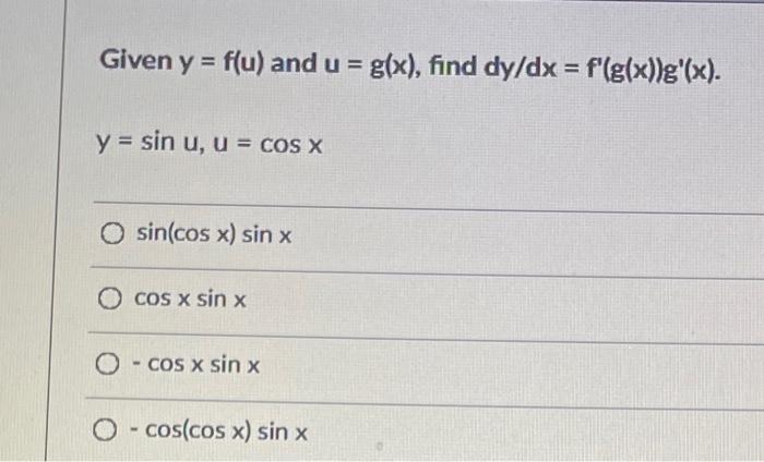 Solved Given y=f(u) and u=g(x), find dy/dx=f′(g(x))g′(x). | Chegg.com