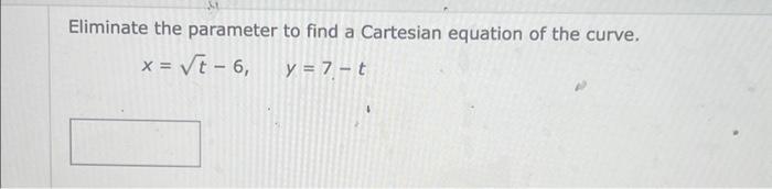 Solved Eliminate the parameter to find a Cartesian equation | Chegg.com