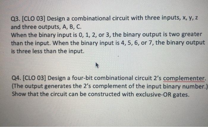 Solved Q3. [CLO 03] Design a combinational circuit with | Chegg.com