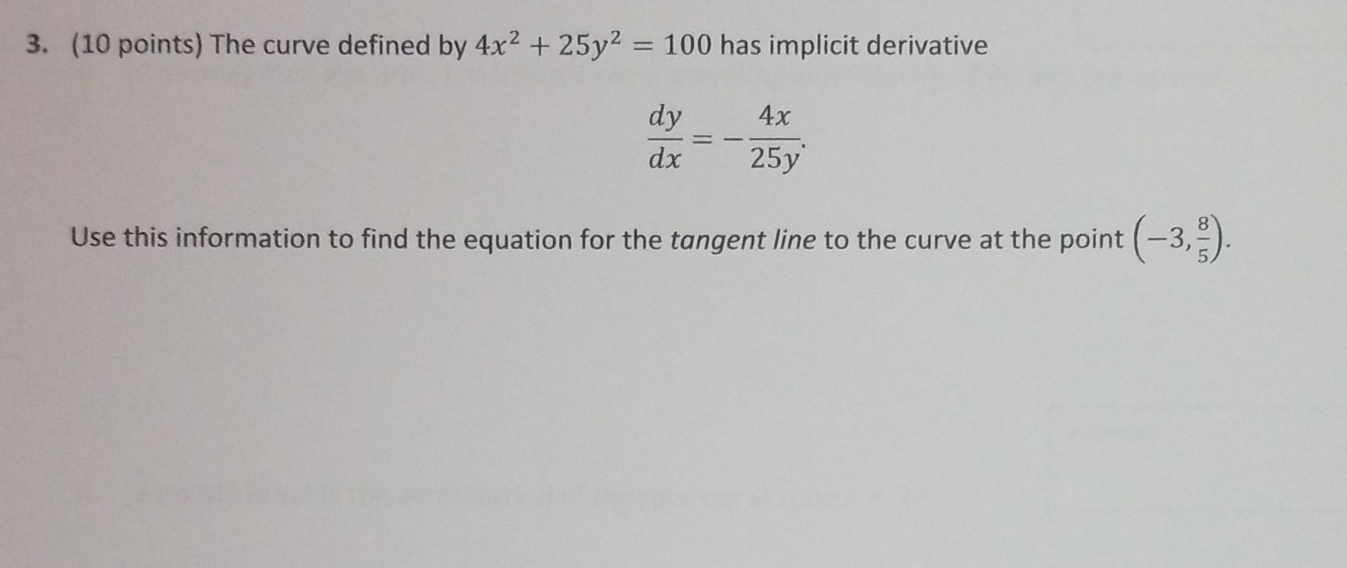 Solved 3. (10 points) The curve defined by 4x2 + 25y2 = 100 | Chegg.com