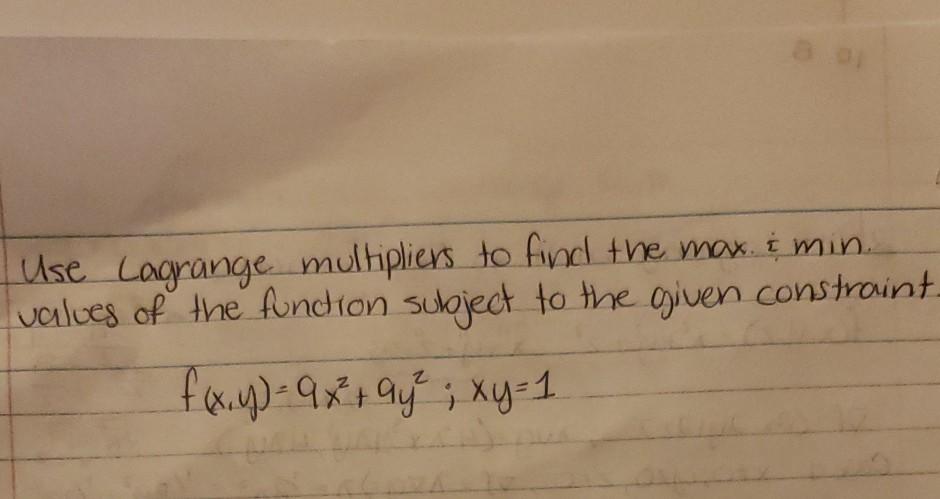 Solved Use Lagrange multipliers to find the mox i min values | Chegg.com
