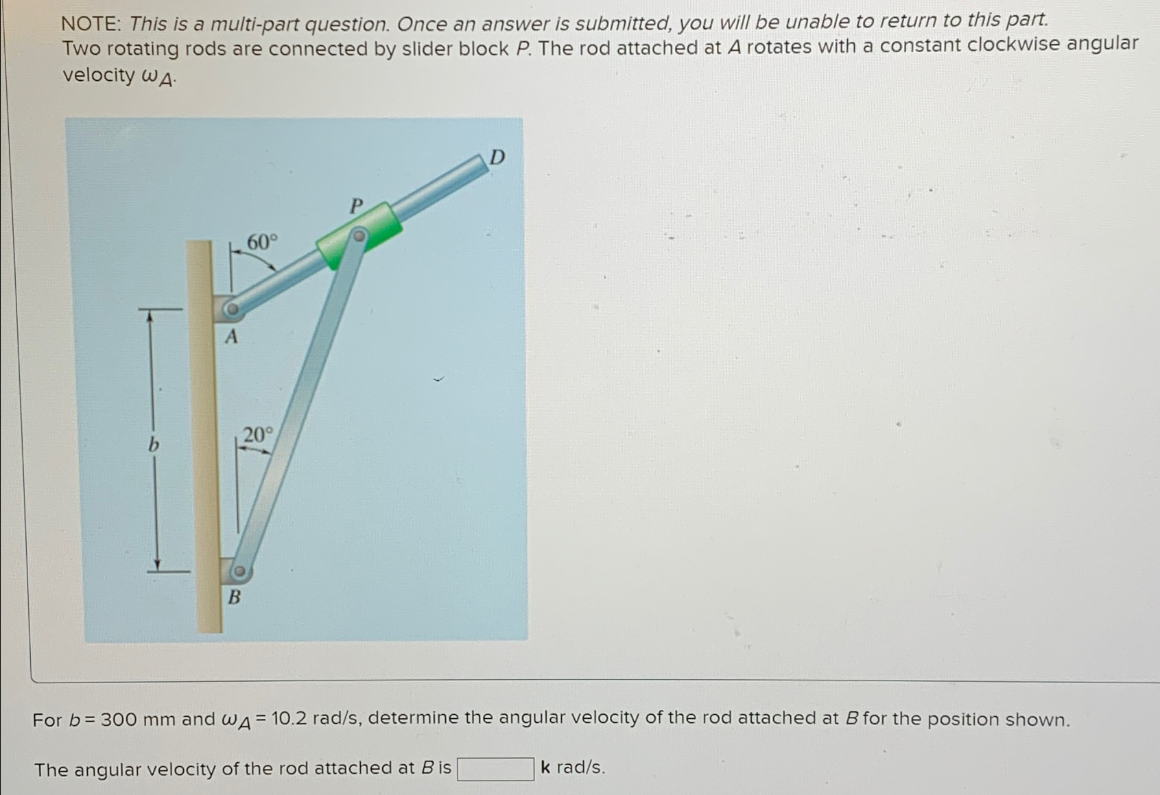 Solved Two rotating rods are connected by slider block P. | Chegg.com