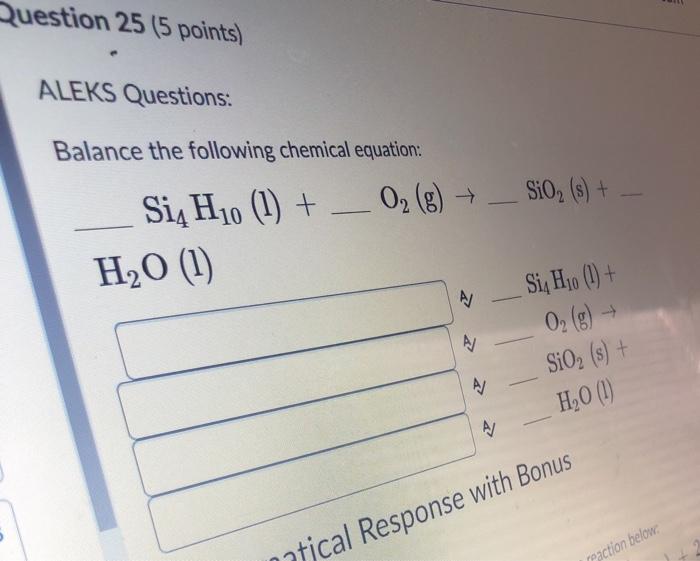 Solved Question 25 (5 points) ALEKS Questions: SiO2 (s) + | Chegg.com