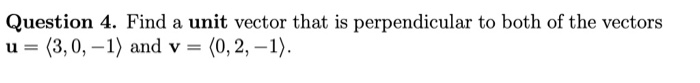 Solved Question 4. Find a unit vector that is perpendicular | Chegg.com