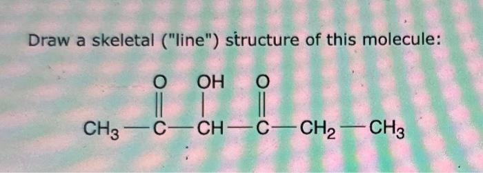 Solved Draw a skeletal ("line") structure of this molecule: | Chegg.com